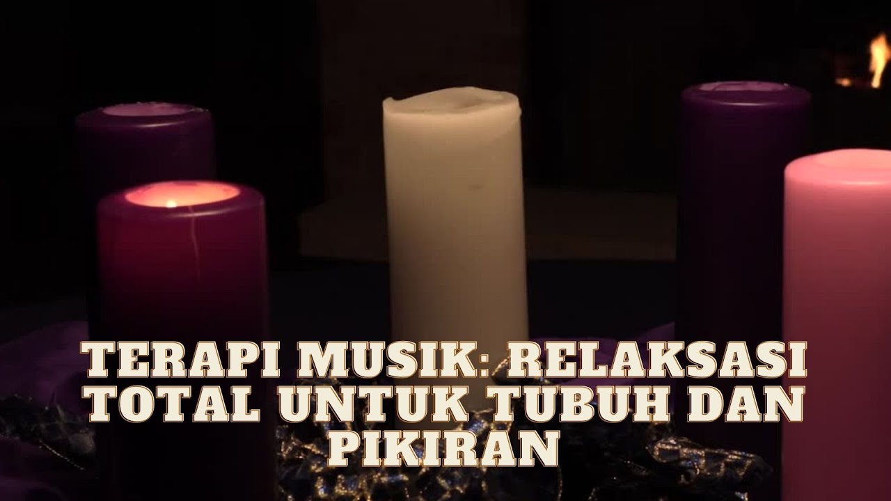 Terapi Musik Relaksasi Total untuk Tubuh dan Pikiran - YouTube