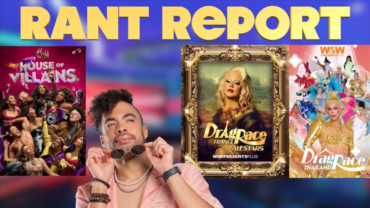 The Rant Report: Drag Race Thailand, House of Villains and Hot Topics ...
