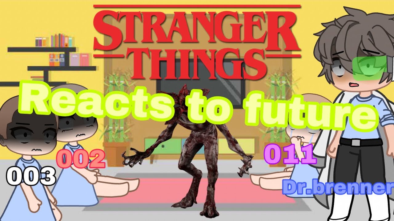 ||stranger things S1 lab subjects + dr.Brenner react to the future|| part 1/?|| - YouTube
