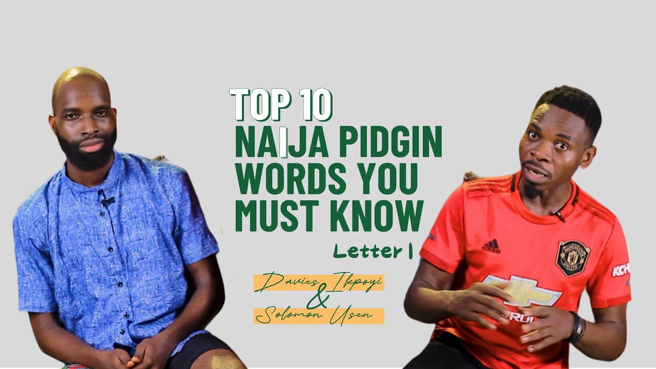 10 Pidgin Words That Start with Letter ‘I’ – Learn Nigerian Pidgin ...