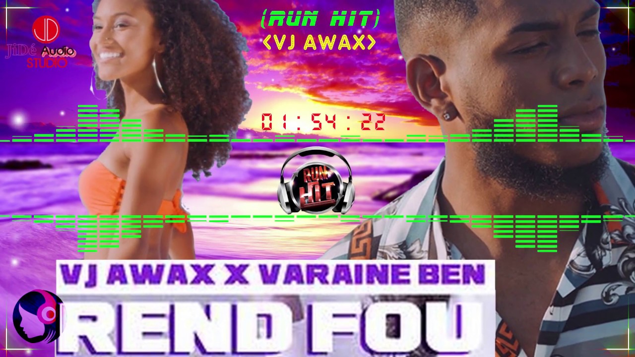 Vj Awax Feat. VARAINE BEN - Rend fou ( Run Hit 974 ) [ 2020 ] Audio ...