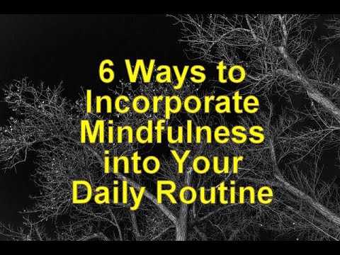 6 Ways to Incorporate Mindfulness into Your Daily Routine - YouTube