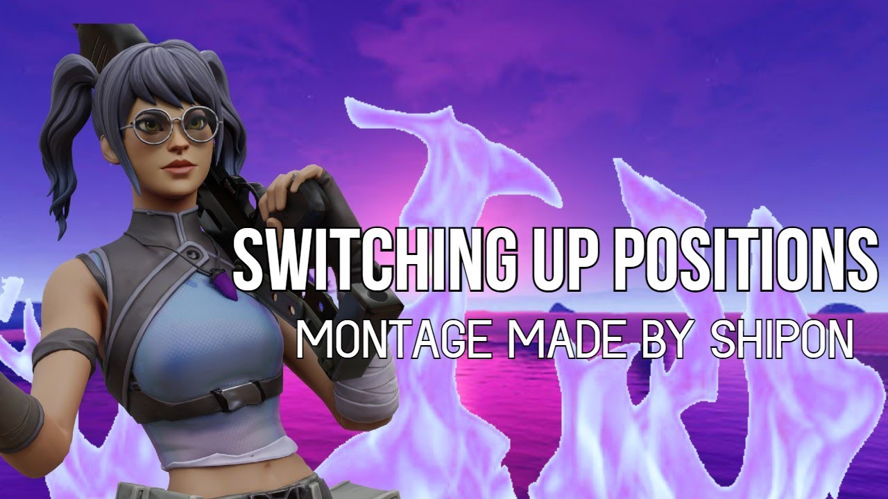 Switch up positions Montage - YouTube