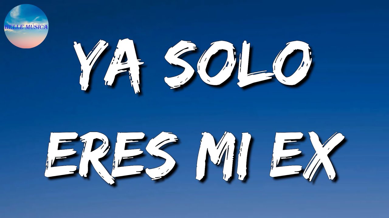 La Adictiva - Ya Solo Eres Mi Ex || Marca MP, Grupo Los de la O, La ...