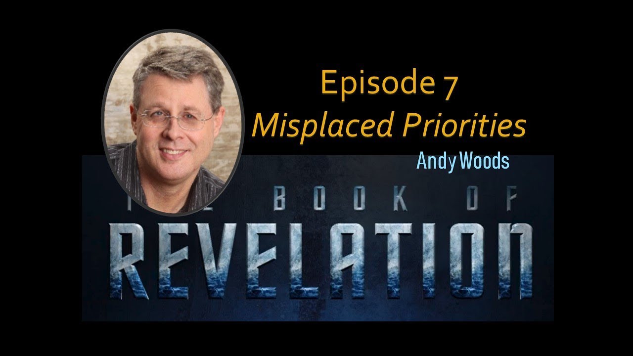 Revelation Episode 7. Misplaced Priorities. Rev.2:4-7 - YouTube