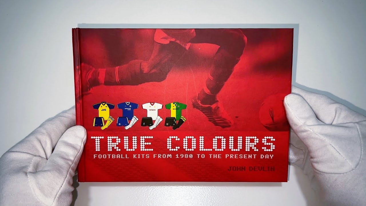 True Colours Football Kits from 1980 to the Present Day (All pages ...
