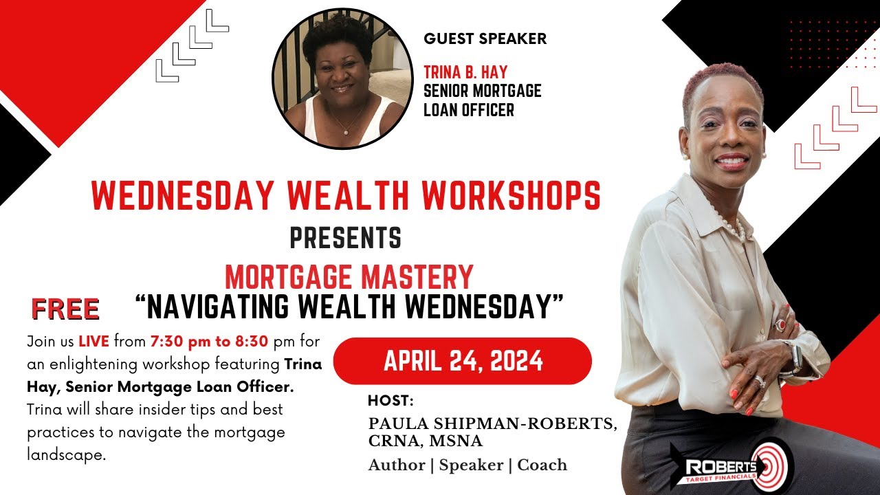 🌟 Wednesday Wealth Workshops Presents: Mortgage Mastery with Trina Hay hosted by Paula Roberts 🏠 ...