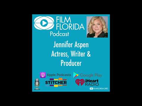Film Florida Podcast- Jennifer Aspen, Actress, Writer and Producer