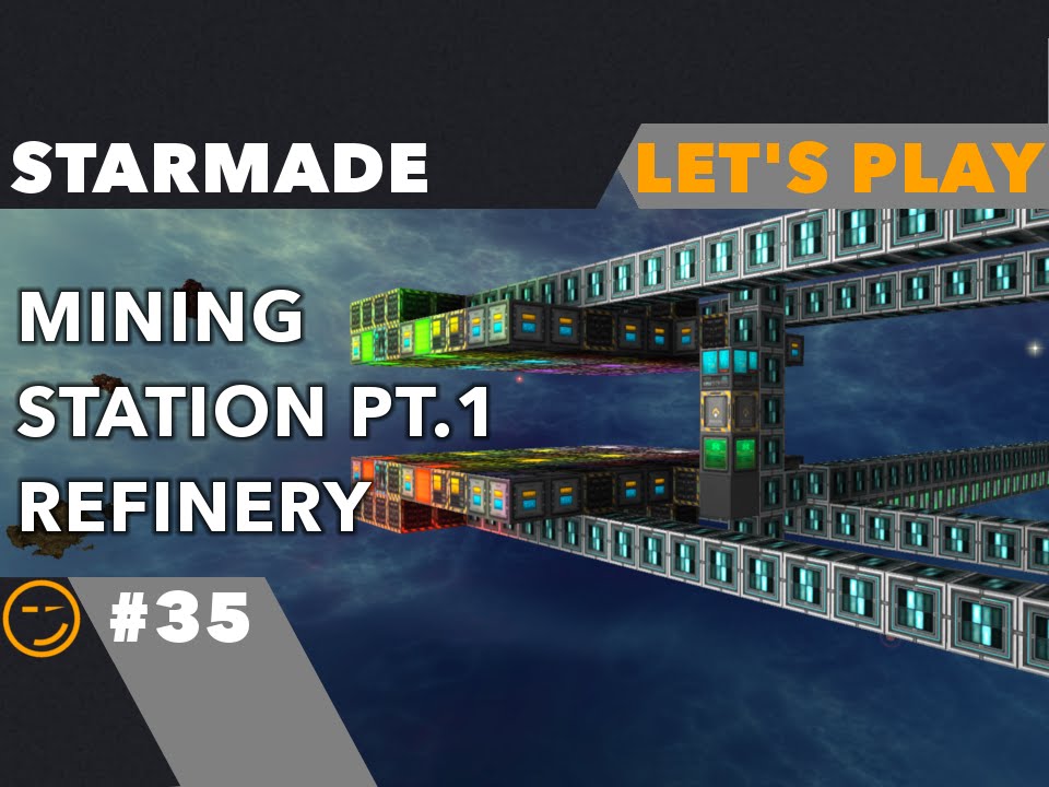 Starmade: Let's Play Ep 35 Building My Mining Station Part 1 Refinery ...