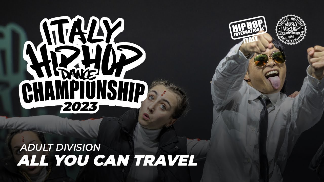 ALL YOU CAN TRAVEL - Adult Division | Italy Hip Hop Dance Championship ...