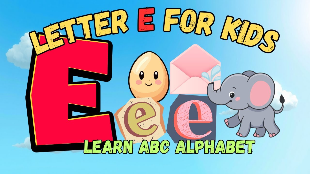 Learn Letter E for Kids | Alphabet Phonics Song & Words | Episode 5 ...