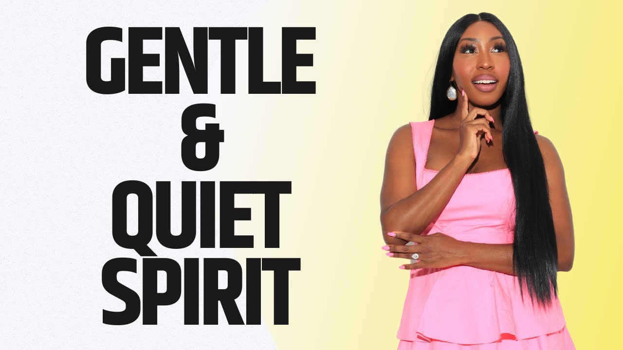 The Power of a Gentle & Quiet Spirit - YouTube