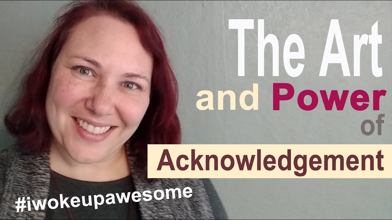 The Art and Power of Acknowledgement- Learn to Acknowledge Others - YouTube