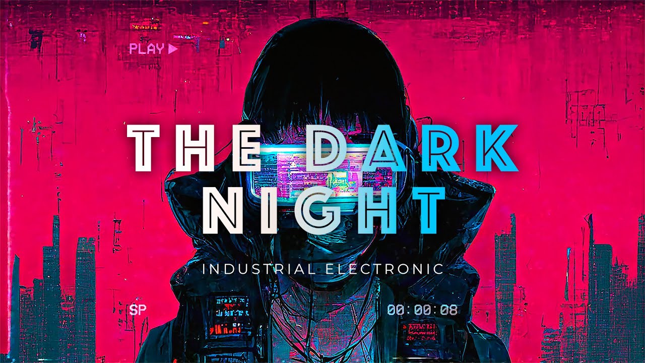 Dark Night Music Mix - Electronic Music | Cyberpunk | Dark Instrumental ...
