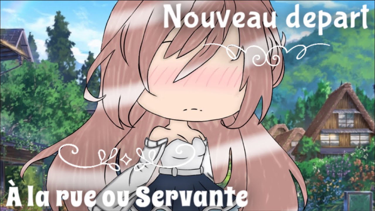 À la rue ou Servante // S.2 // Ep.2 // Nouveau départ // Série Gacha ...