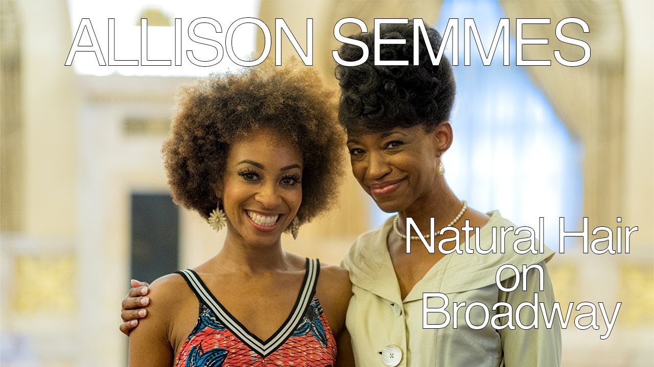 Allison Semmes - Natural Hair on Broadway - YouTube