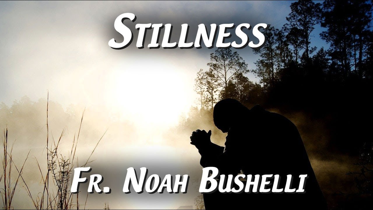 Stillness (Knowing God) - Fr. Noah Bushelli - YouTube