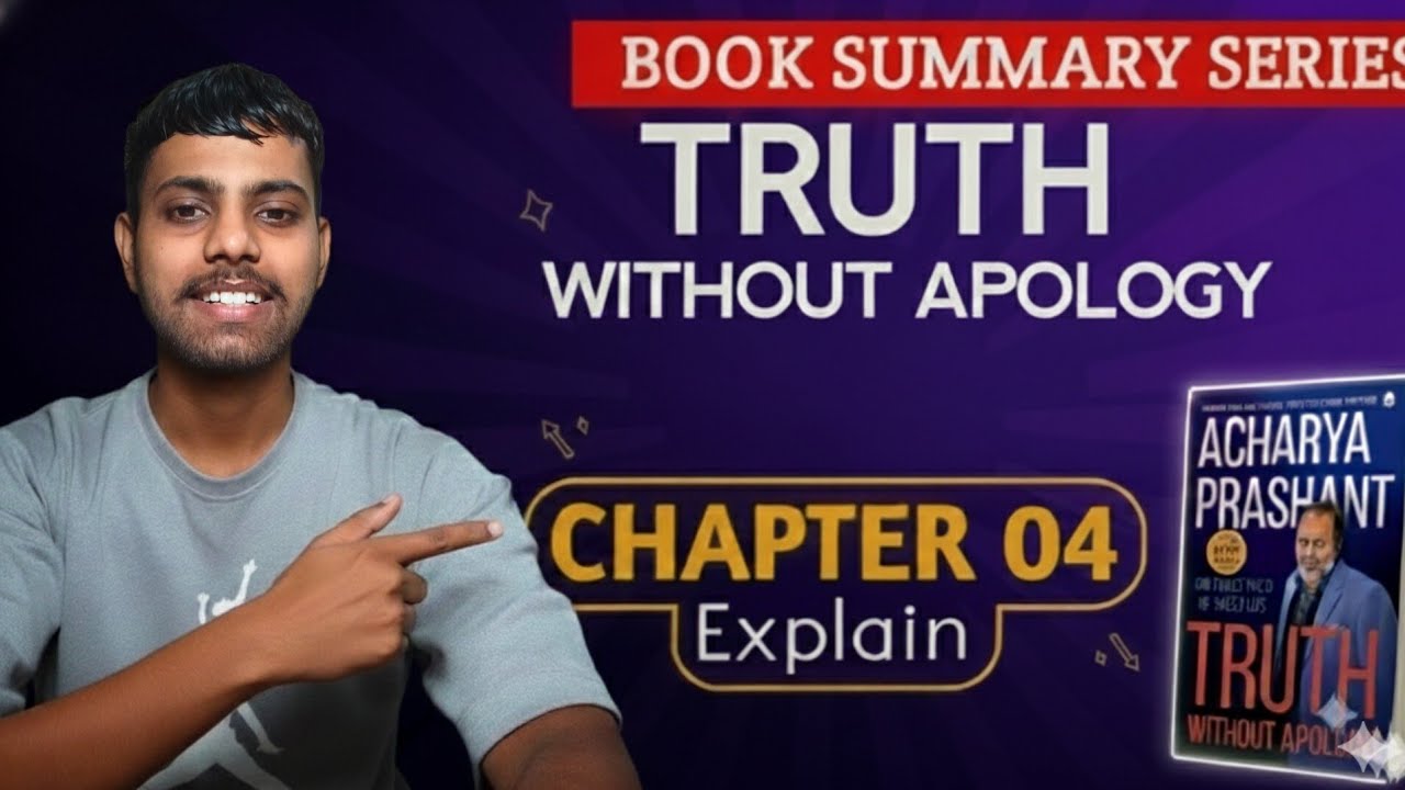 Chapter 04 | Truth without Apology | Acharya Prashant Book Summary In ...
