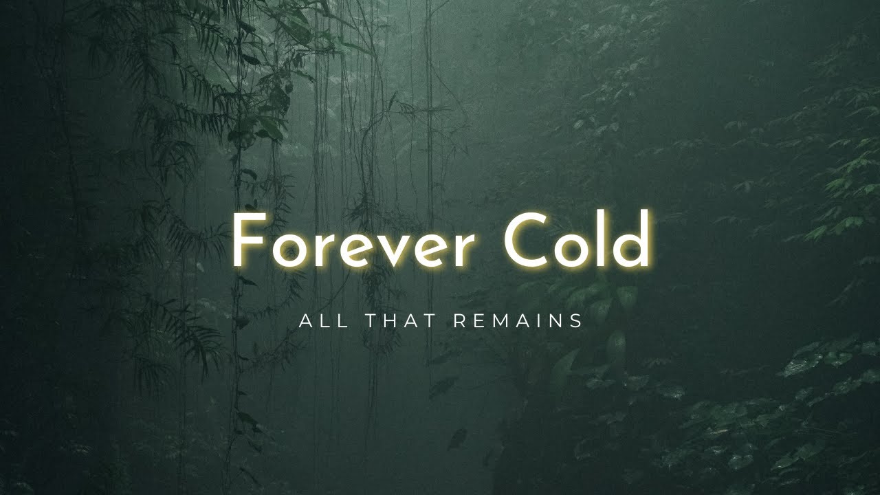 All That Remains - Forever Cold (Lyrics) - YouTube