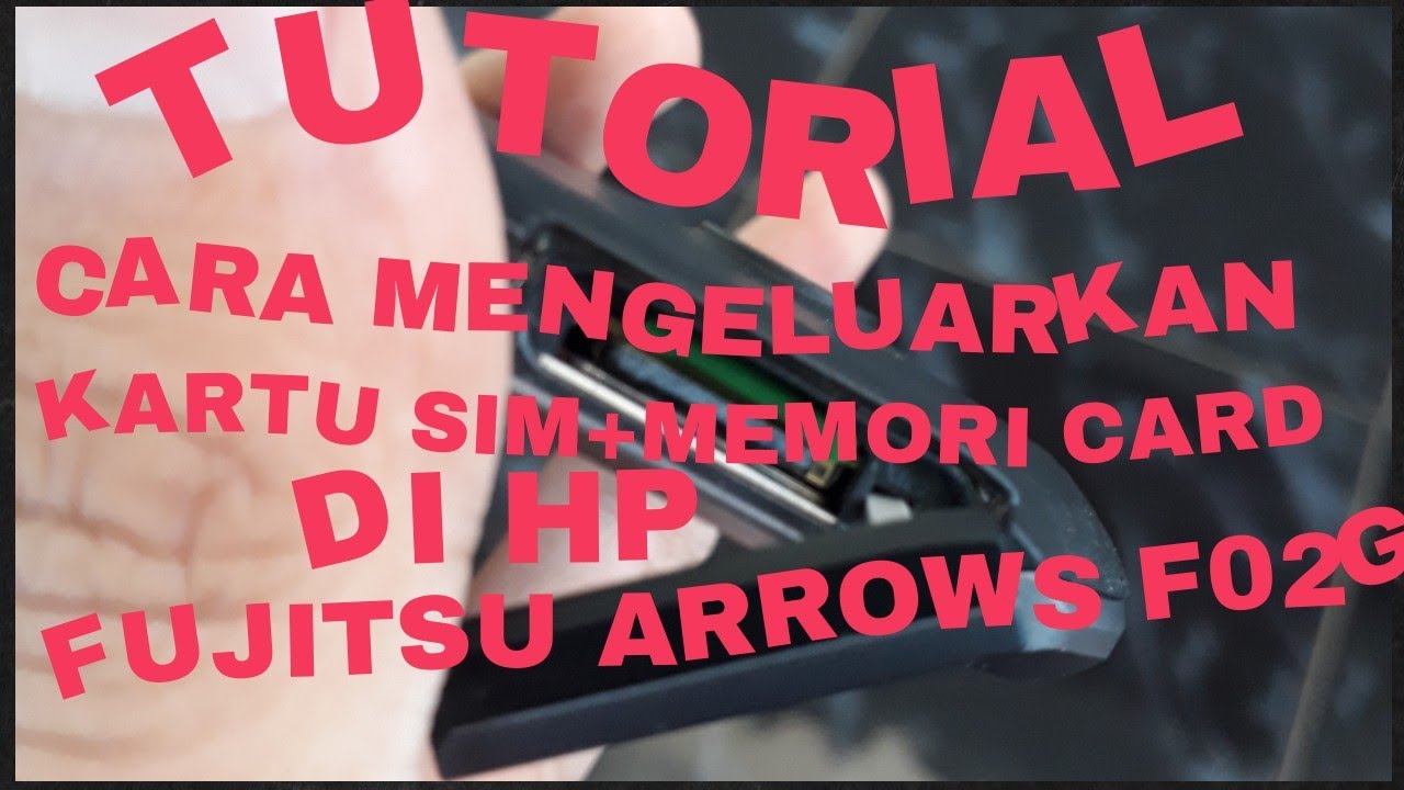 TUTORIAL CARA MENGELUARKAN KARTU SIM+MICRO SD DI HP FUJITSU ARROWS F02G ...