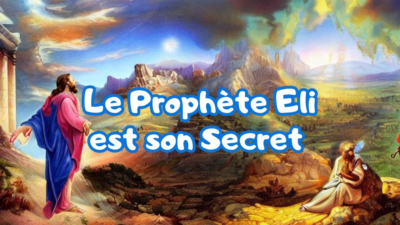 Élie, un Prophète Puissant et son Secret Très Essentiel pour les ...