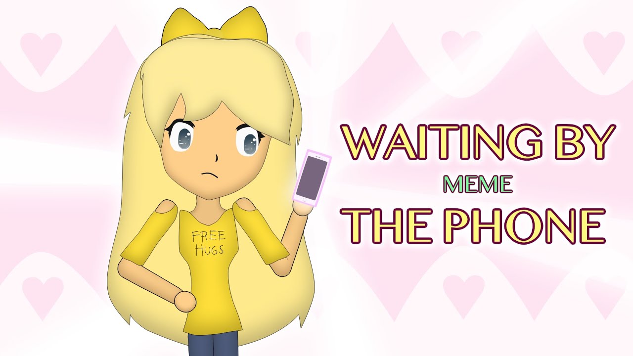 Waiting by the Phone Meme - YouTube