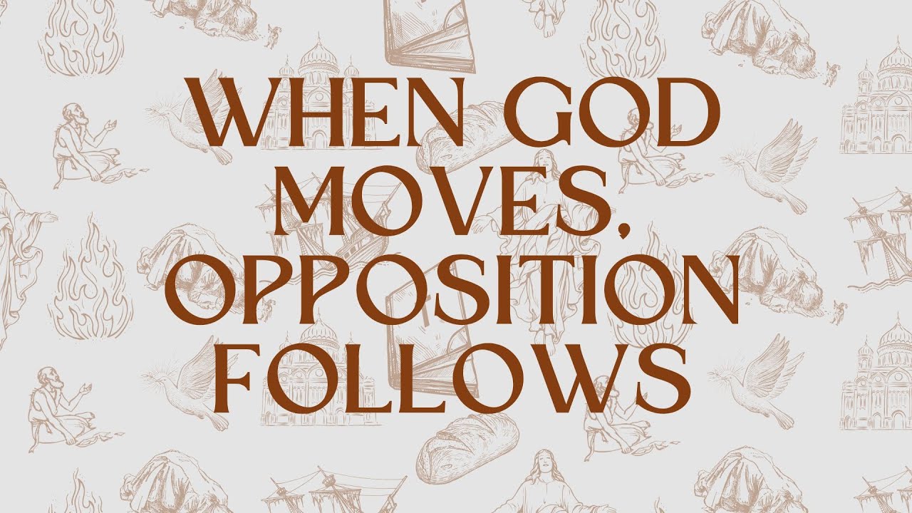 When God Moves, Opposition Follows - YouTube