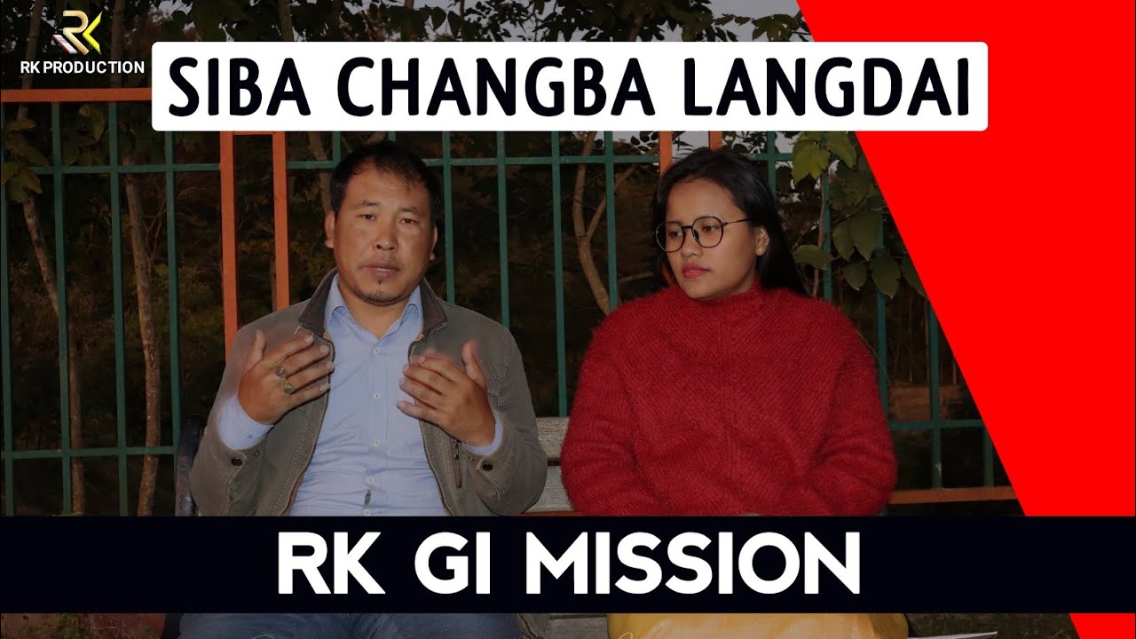 RK gi Mission || Siba Changba Langdai - YouTube