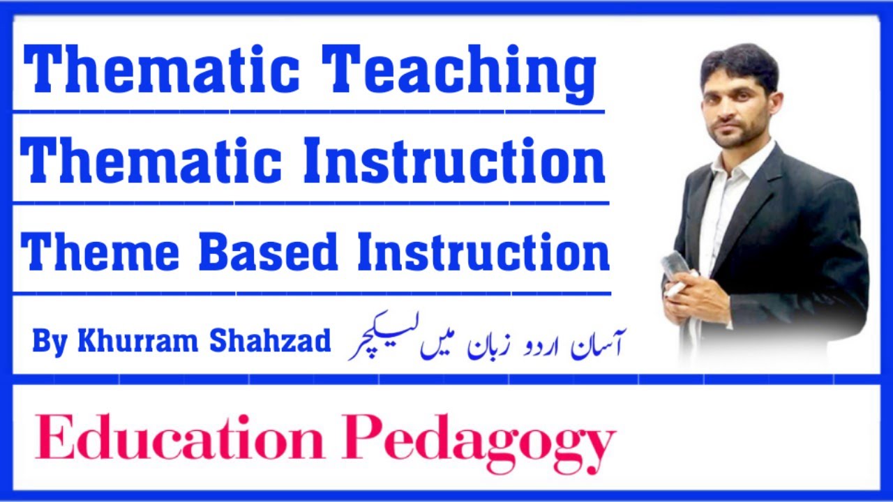 Thematic Teaching, Thematic Instruction, Theme Based Instruction Urdu lecture - YouTube