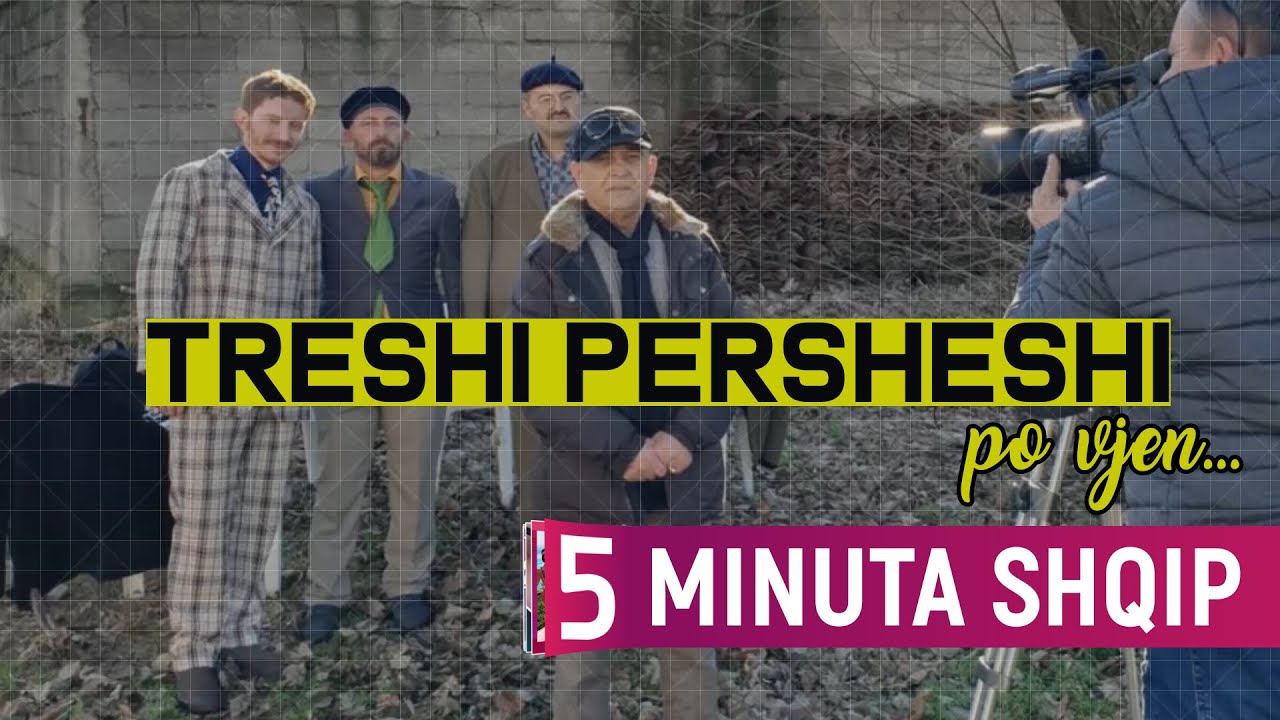 TRESHI PËRSHESHI po vjen me djemtë e Cimës, Lecit dhe Qumilit, ja ...