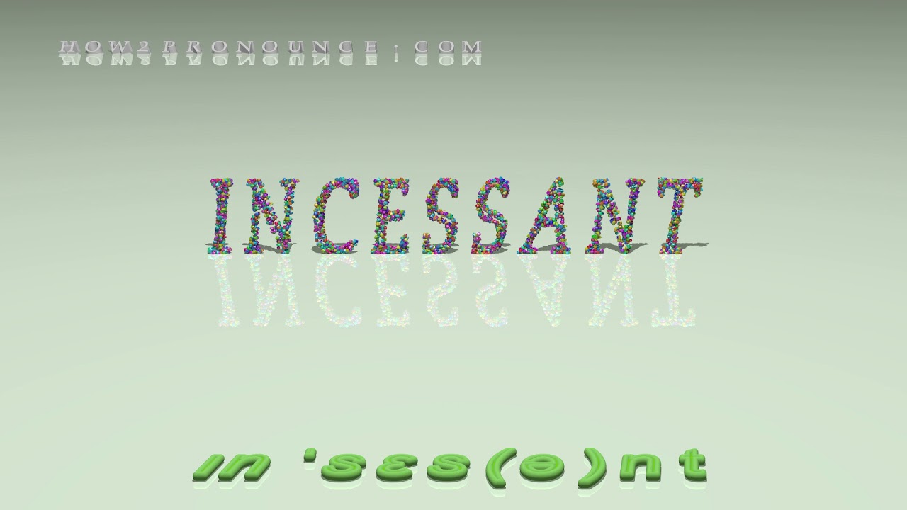 incessant - pronunciation + Examples in sentences and phrases - YouTube