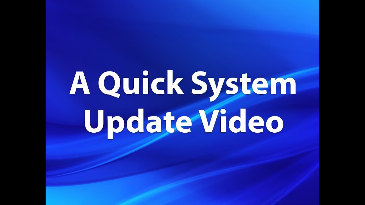 A Quick System Update Video - YouTube