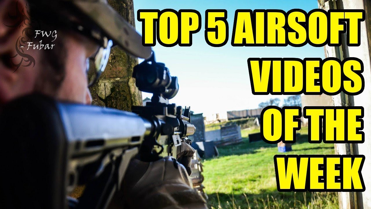 TOP 5 AIRSOFT VIDEOS OF THE WEEK - Episode 1 - YouTube