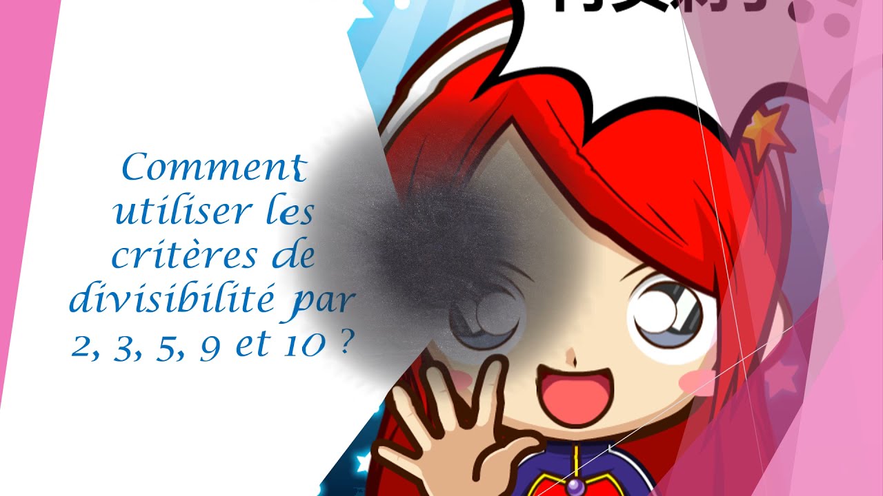 Comment utiliser les critères de divisibilité par 2, 3, 5, 9, 10 ...