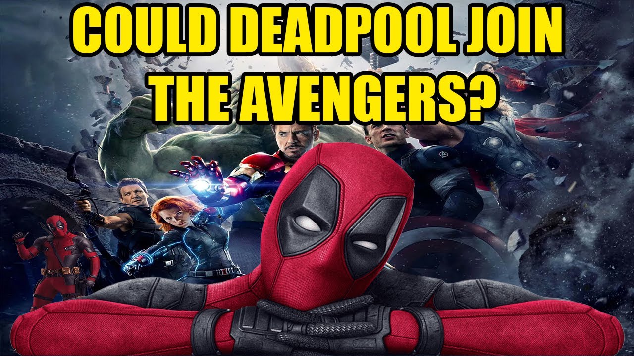Could Deadpool SERIOUSLY JOIN The Avengers? - YouTube