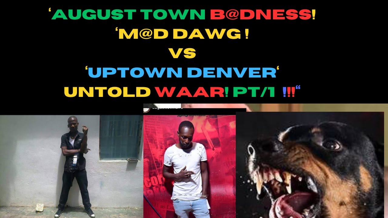 AUGUST TOWN B@DNESS: 'PAPA M@D DAWG' VS DENVER UNTOLD WAAR DUNG A ...