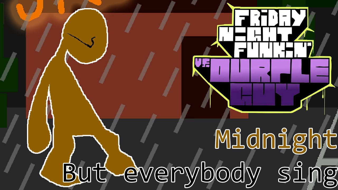 Midnight But everybody sing - Friday Night Funkin' (Vs Ourple Guy V2 ...