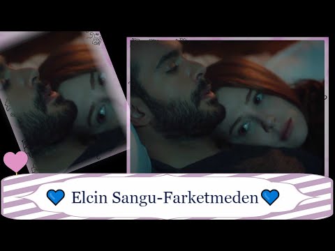 ElBar 💙 Elçin Sangu & Barış Arduç 💙 Elcin Sangu-Farketmeden💙