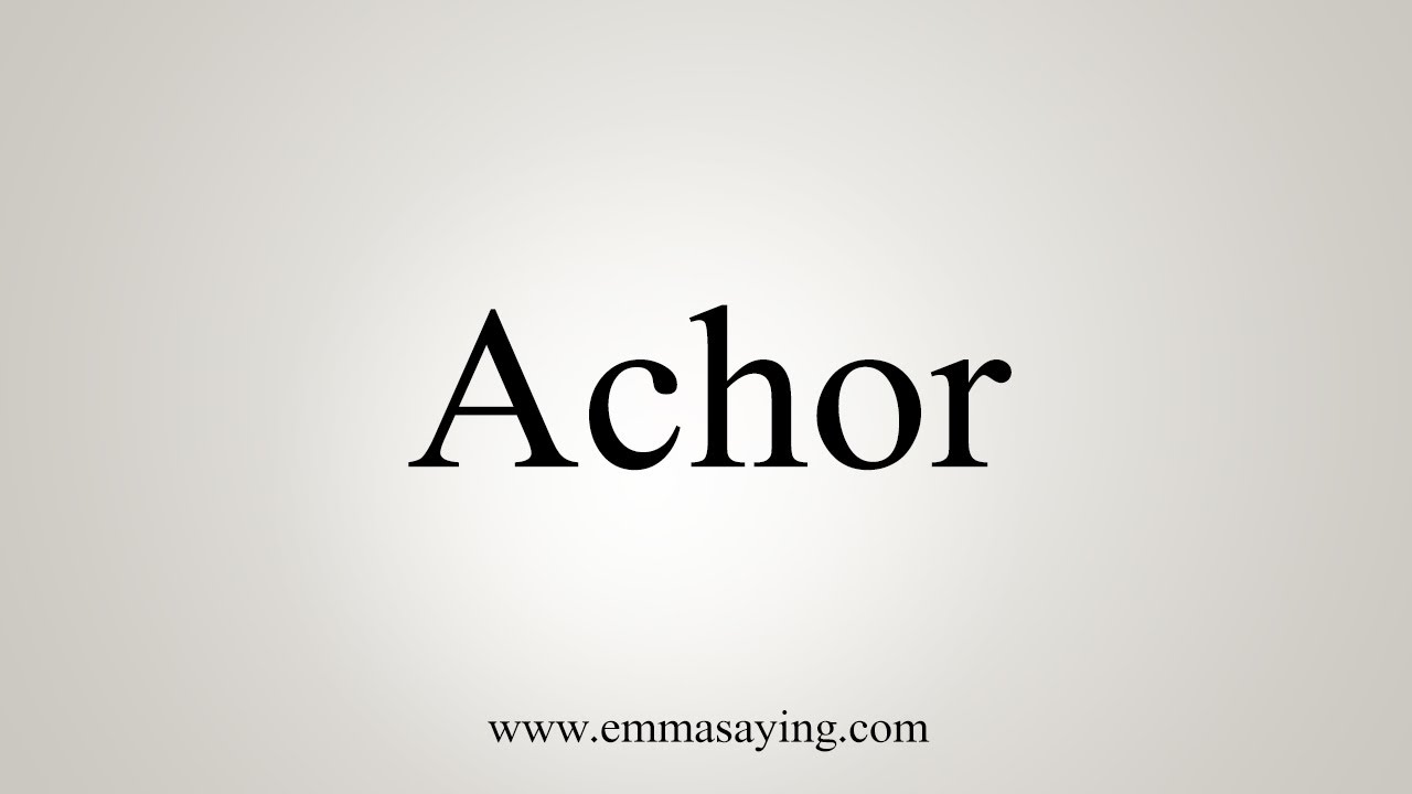 How To Say Achor - YouTube