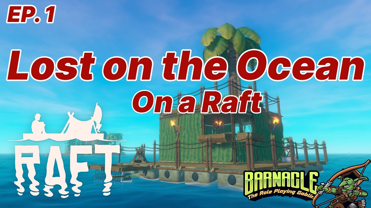 RAFT: The Final Chapter Ep. 1 | Lost on the Ocean on a Raft | PC ...