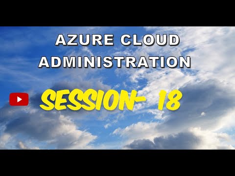 Session 18 | Azure Infra Administration | Step by Step Course | Azure ...