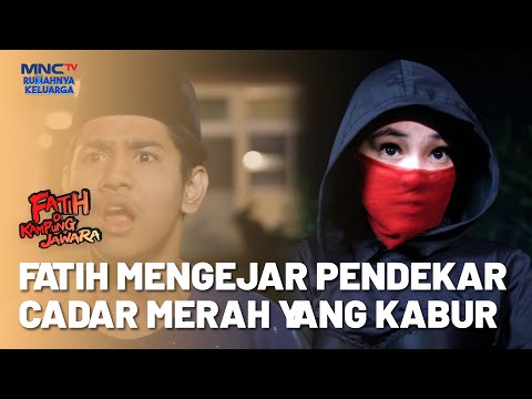 Fatih Mengejar Pendekar Cadar Merah Yang Kabur  | FATIH DI KAMPUNG JAWARA | EPS.73