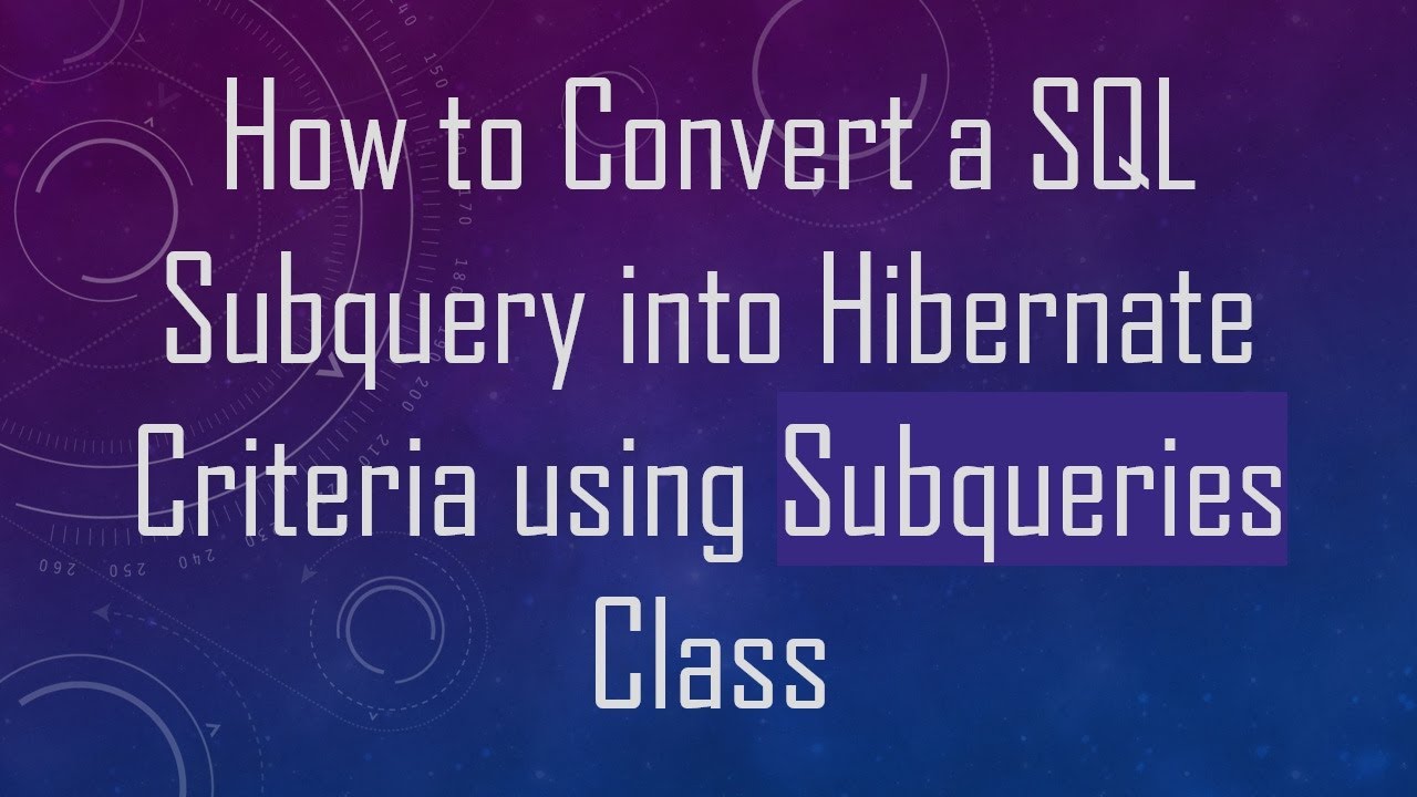 How To Convert A Sql Subquery Into Hibernate Criteria Using Subqueries 5677