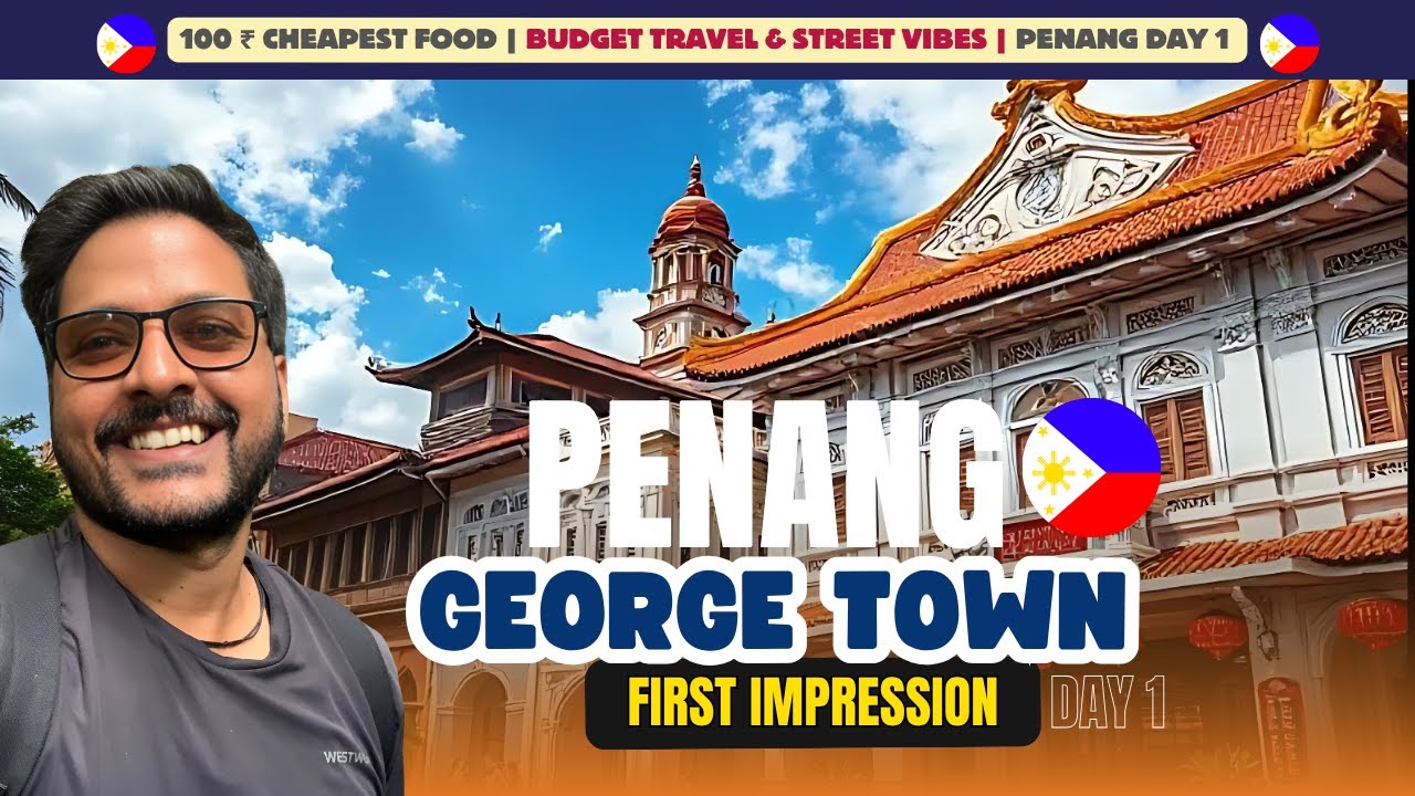Exploring George Town [PENANG] in Day 1 | Budget Travel & Street Vibes ...