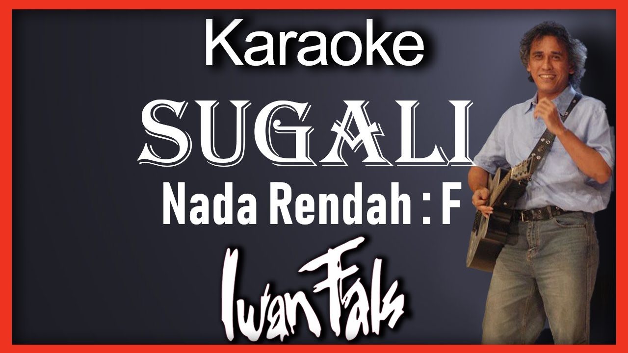 Sugali (Karaoke) Iwan Fals /Nada Rendah Cowok F - YouTube
