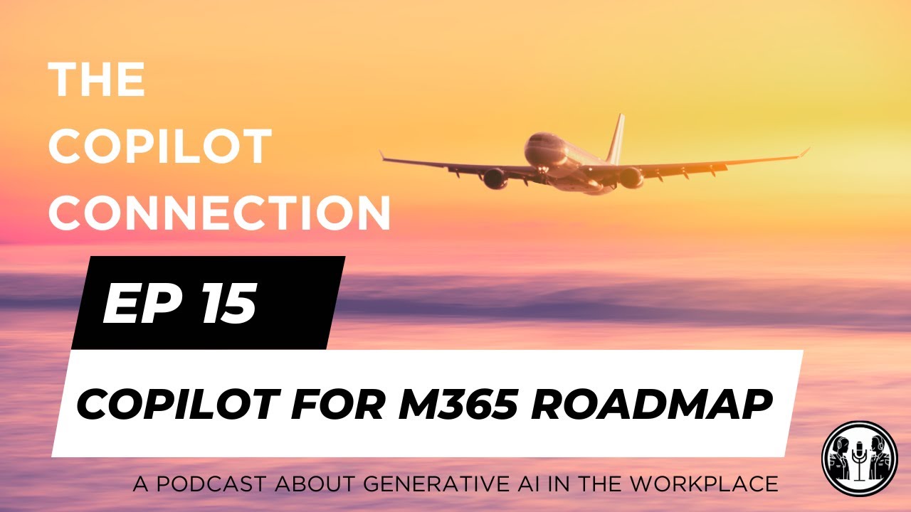 Ep 15 - The roadmap for Copilot for Microsoft 365 - YouTube