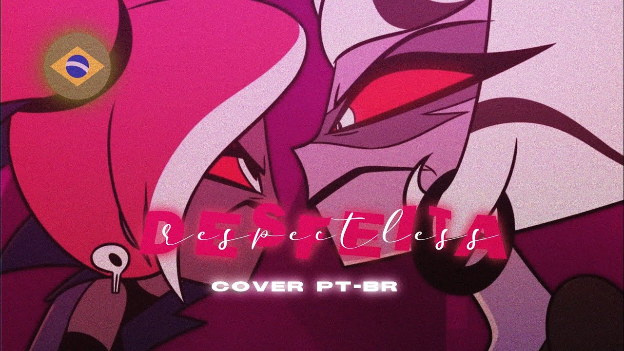 Desfeita (Respectless) - Hazbin Hotel (Cover PT-BR) - YouTube