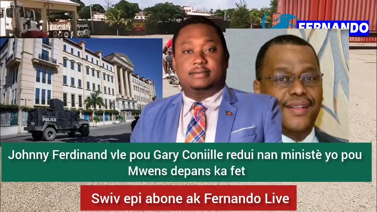Johnny Ferdinand pou Garry Conille retire nan Ministè yo pou desann nivo depans nan... - YouTube