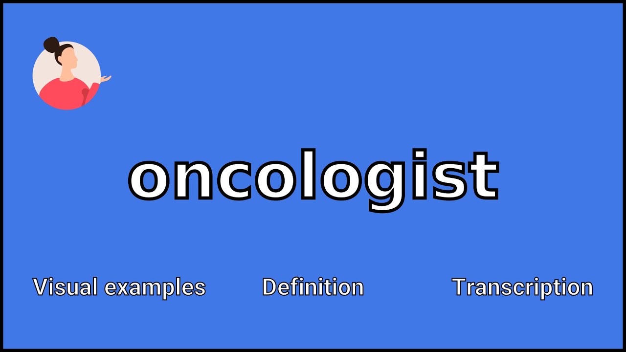 ONCOLOGIST - Meaning and Pronunciation - YouTube