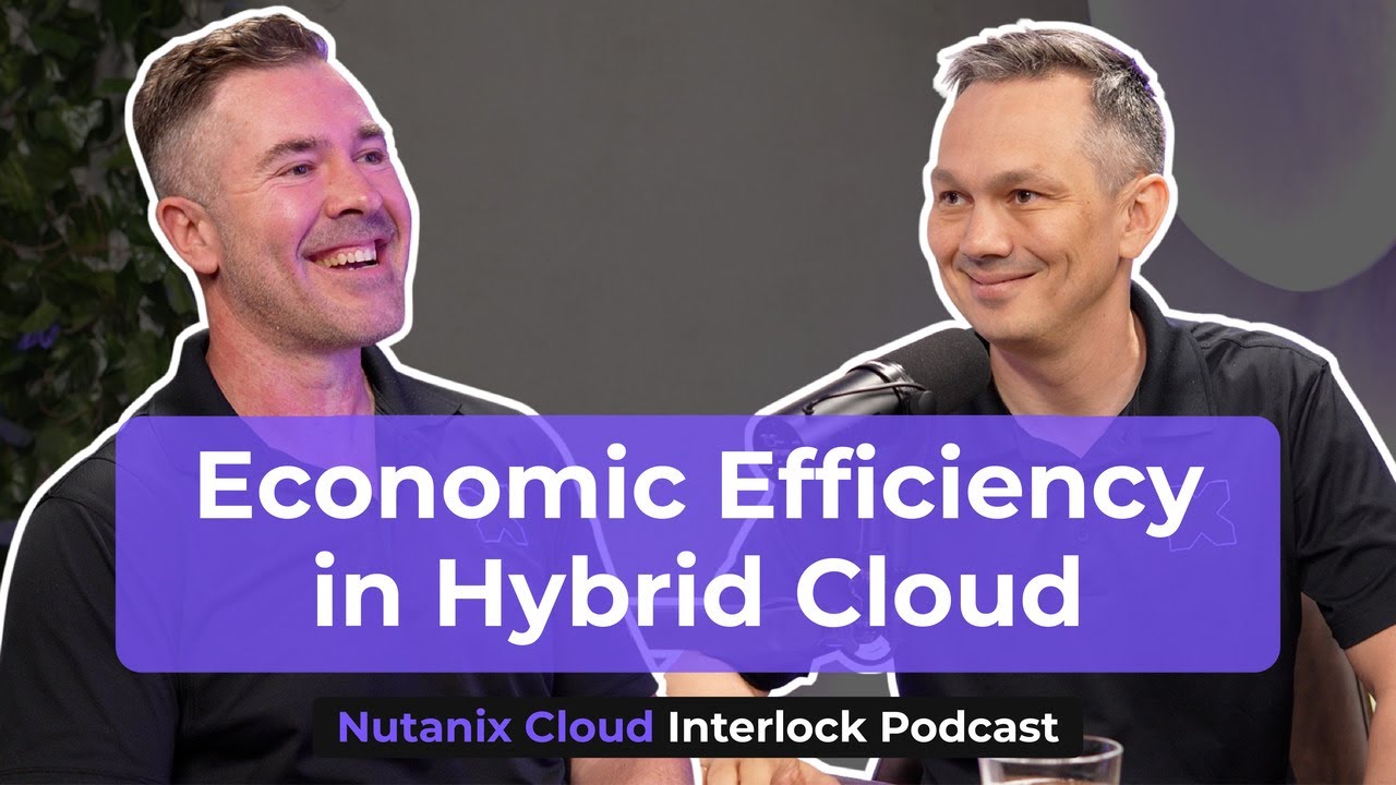 Navigating Cloud Transitions: Economic and Operational Strategies | Nutanix Cloud Interlock Ep 2 ...